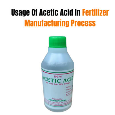 Guidelines for using the Acetic Acid in Fertilizer Manufacturing